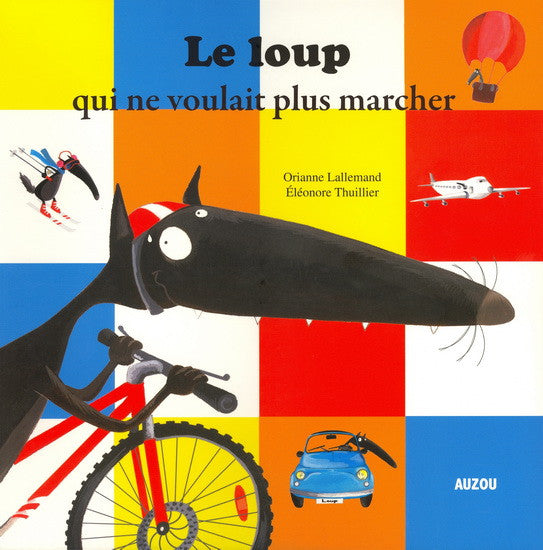 LALLEMAND Le loup qui ne voulait plus marcher AUZOU 9782733819029 – St ...