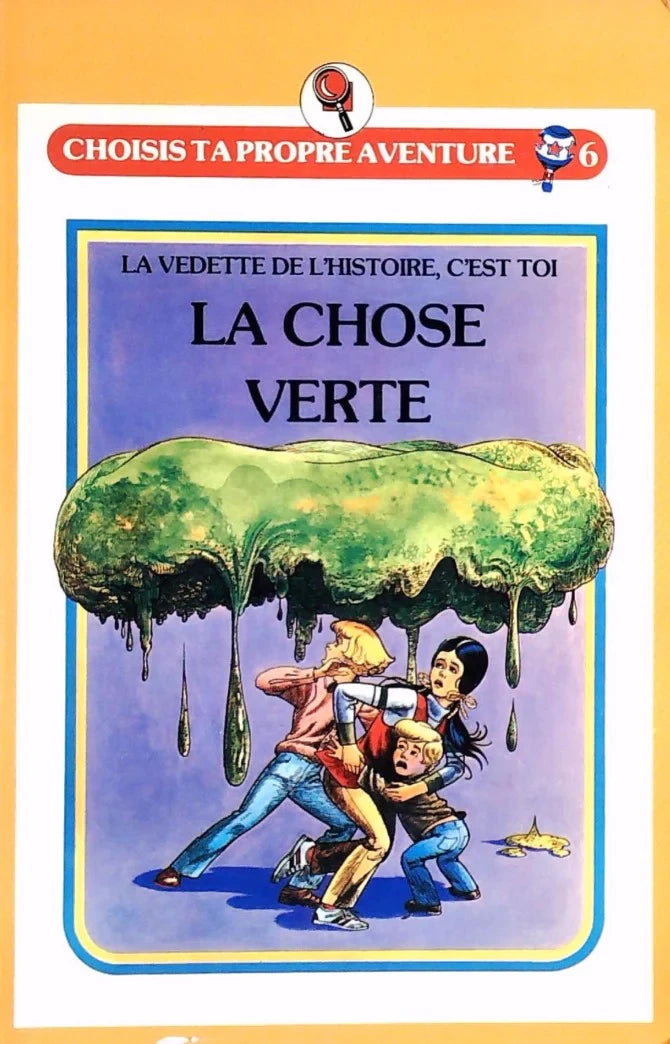 T6 La chose verte Choisis ta propre aventure HÉRITAGE 9782762547290 ...